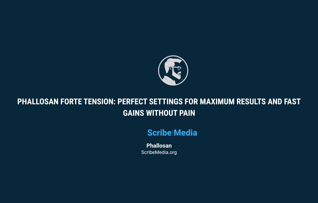 Phallosan Forte Tension: Perfect Settings for Maximum Results and Fast ...