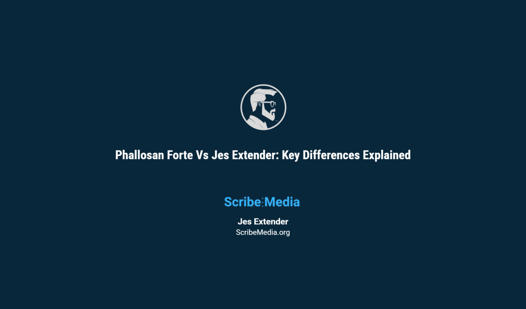 Phallosan Forte Vs Jes Extender: Key Differences Explained — ScribeMedia