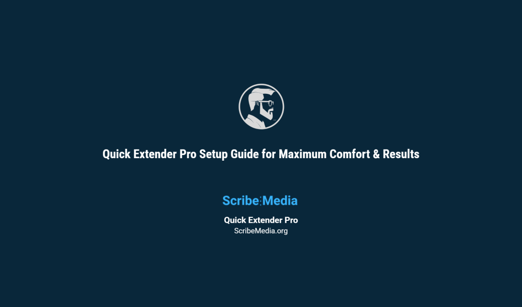 Quick Extender Pro Setup Guide for Maximum Comfort & Results — ScribeMedia