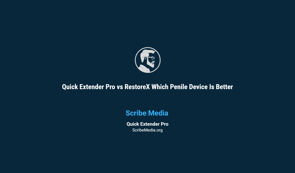 Quick Extender Pro vs RestoreX Which Penile Device Is Better — ScribeMedia